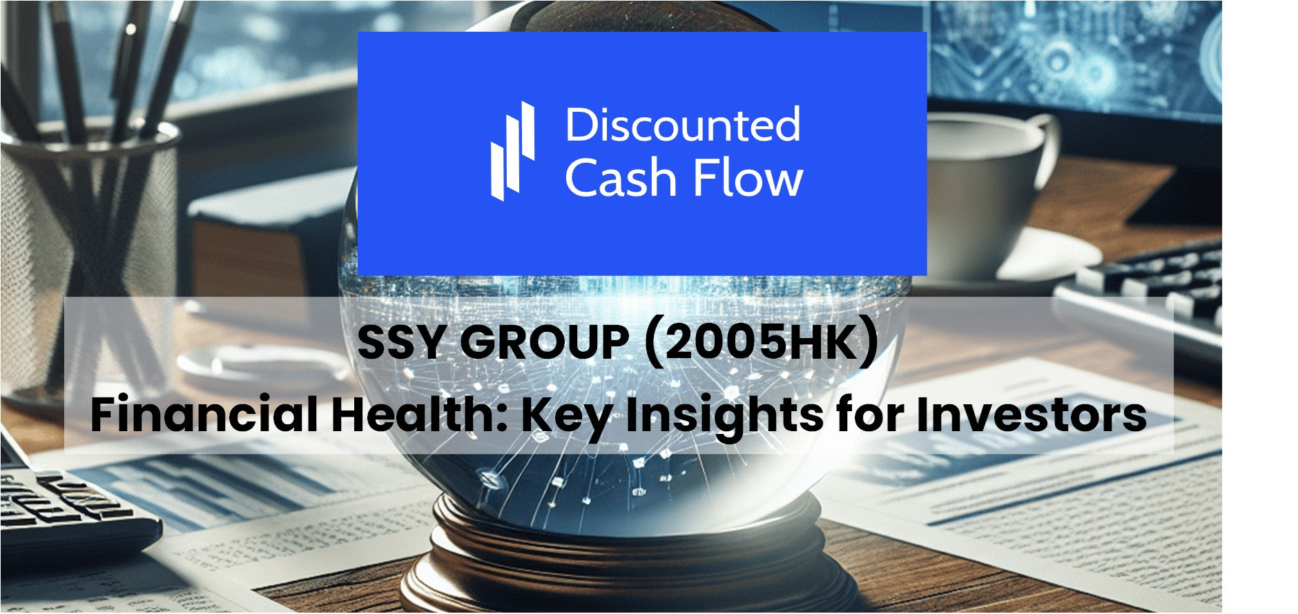 Breaking Down SSY Group (2005HK) Financial Health: Key Insights for Investors – DCFmodeling.com
