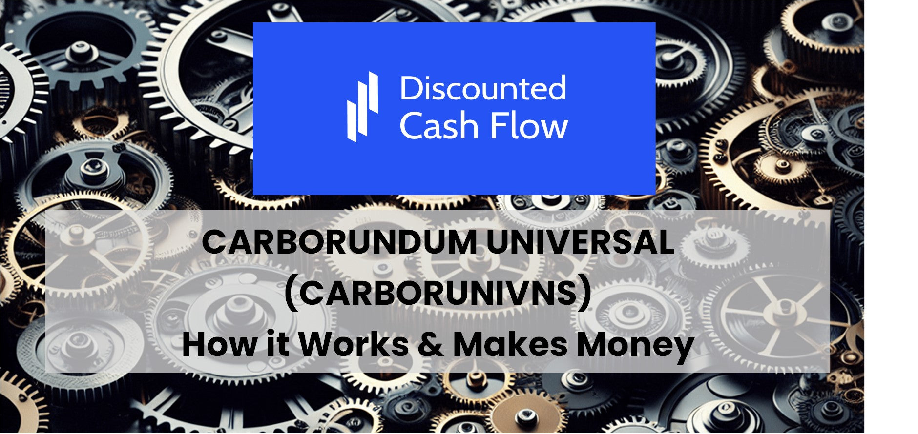 Carborundum Universal (CARBORUNIVNS): history, ownership, mission, how it works & makes money ...
