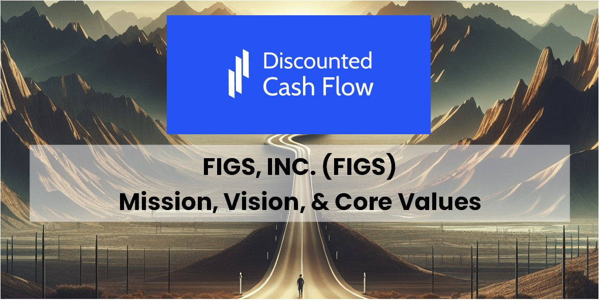 Mission Statement, Vision, & Core Values (2025) of FIGS, Inc. (FIGS) – DCFmodeling.com