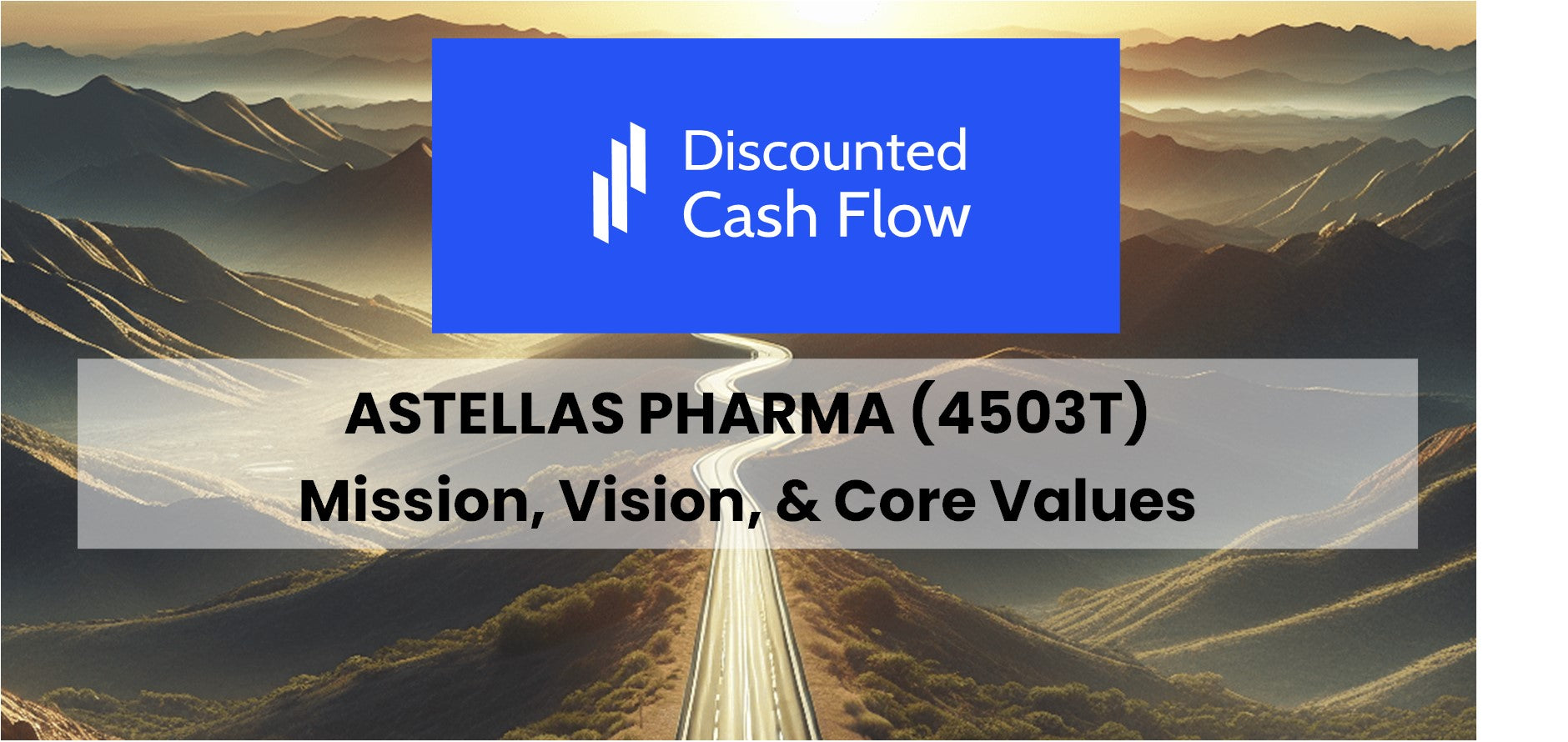 Mission Statement, Vision, & Core Values (2025) of Astellas Pharma (4503T) – DCFmodeling.com