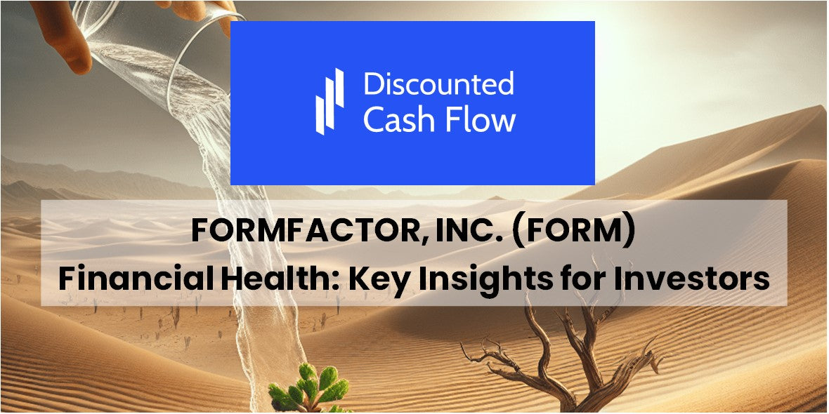 Breaking Down FormFactor, Inc. (FORM): Key Insights for Investors – DCFmodeling.com