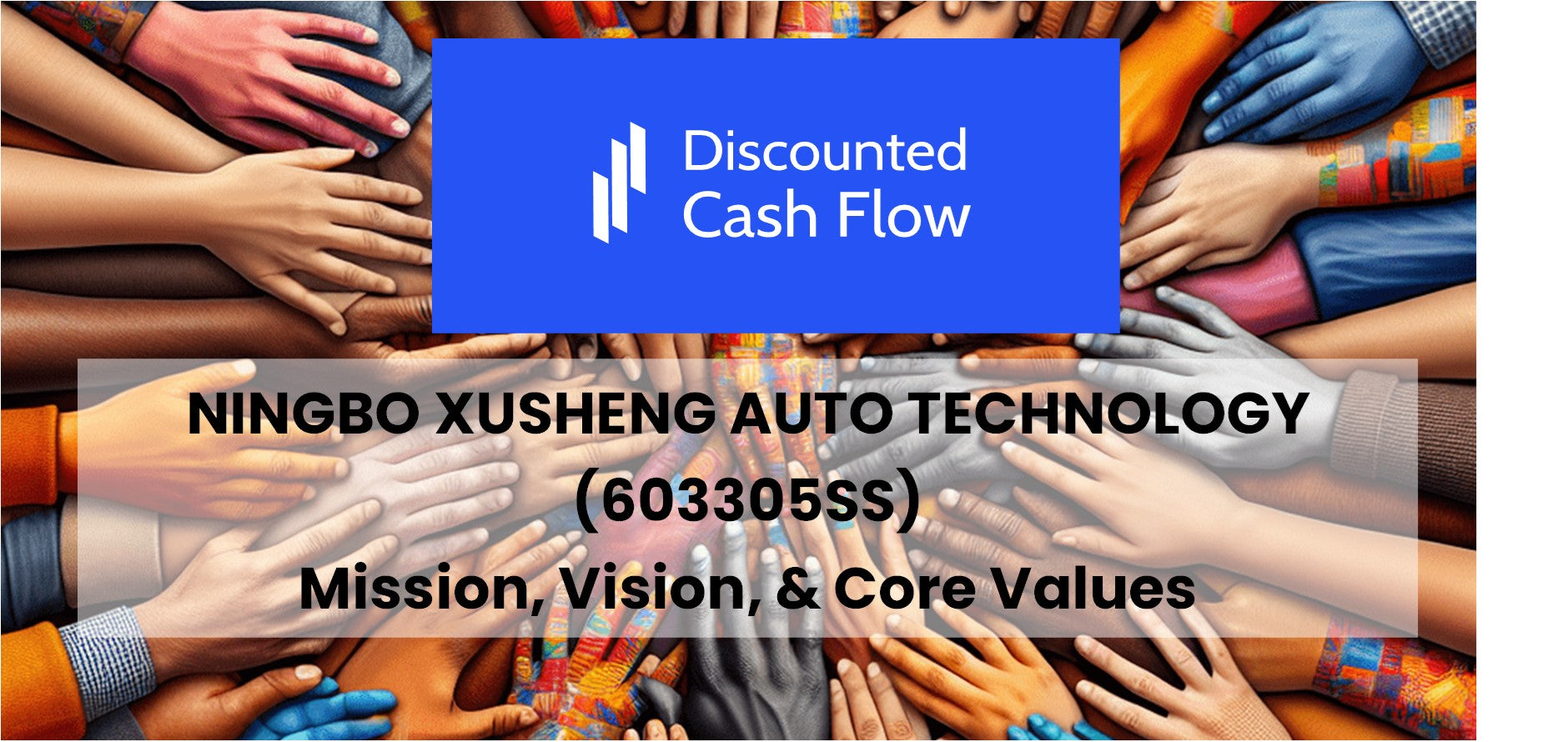 Mission Statement, Vision, & Core Values (2025) of Ningbo Xusheng Auto Technology (603305SS ...