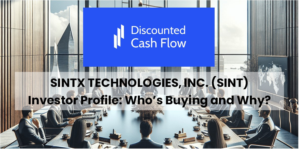 Exploring Sintx Technologies, Inc. (SINT): Who s Buying and Why? – DCFmodeling.com
