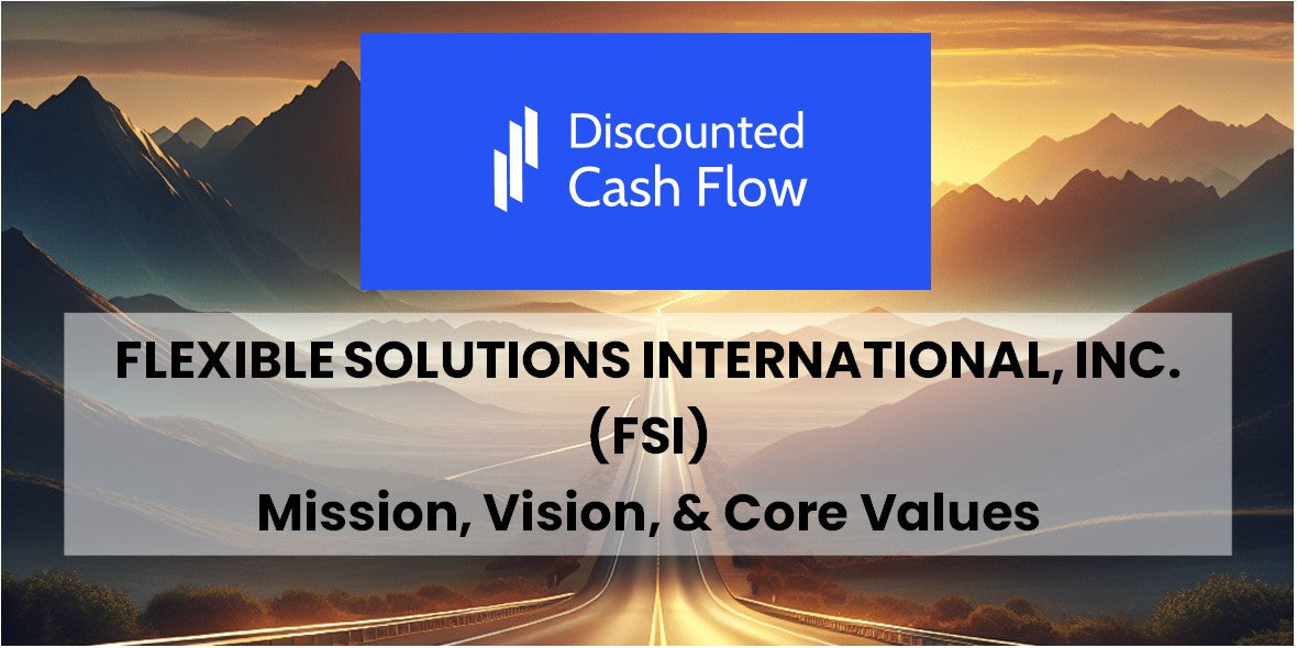 Mission Statement, Vision, & Core Values (2025) of Flexible Solutions International, Inc. (FSI ...