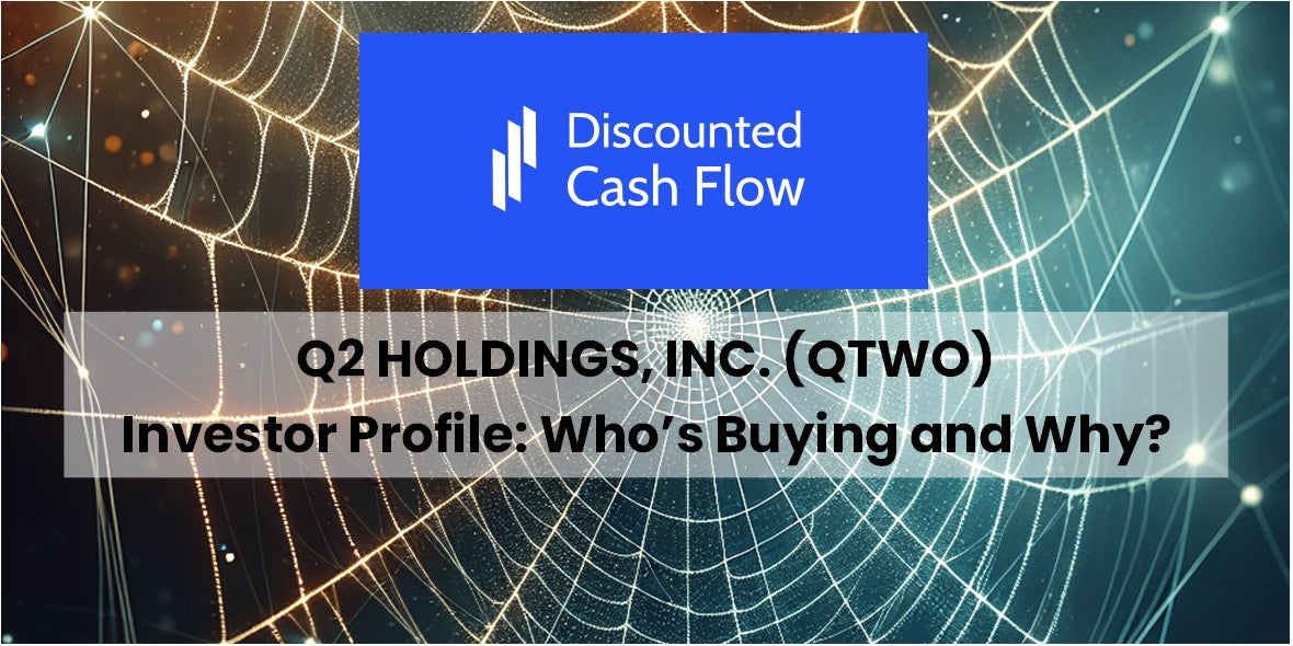 Exploring Q2 Holdings, Inc. (QTWO): Who s Buying and Why? – DCFmodeling.com