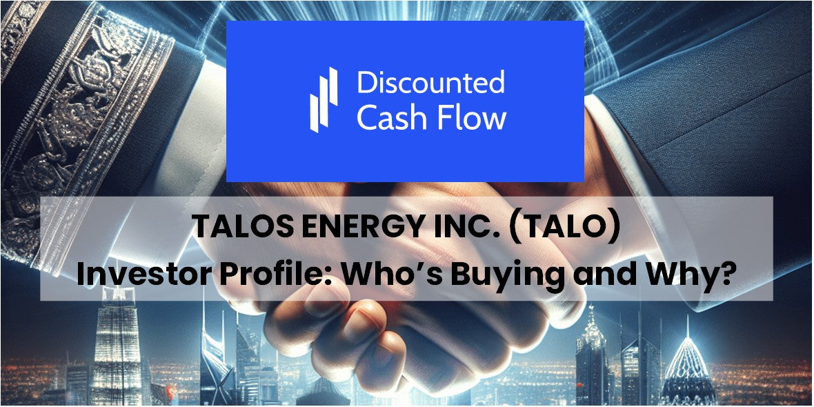 Exploring Talos Energy Inc. (TALO): Who s Buying and Why? – DCFmodeling.com