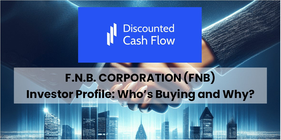 Exploring F.N.B. Corporation (FNB): Who s Buying and Why? – DCFmodeling.com