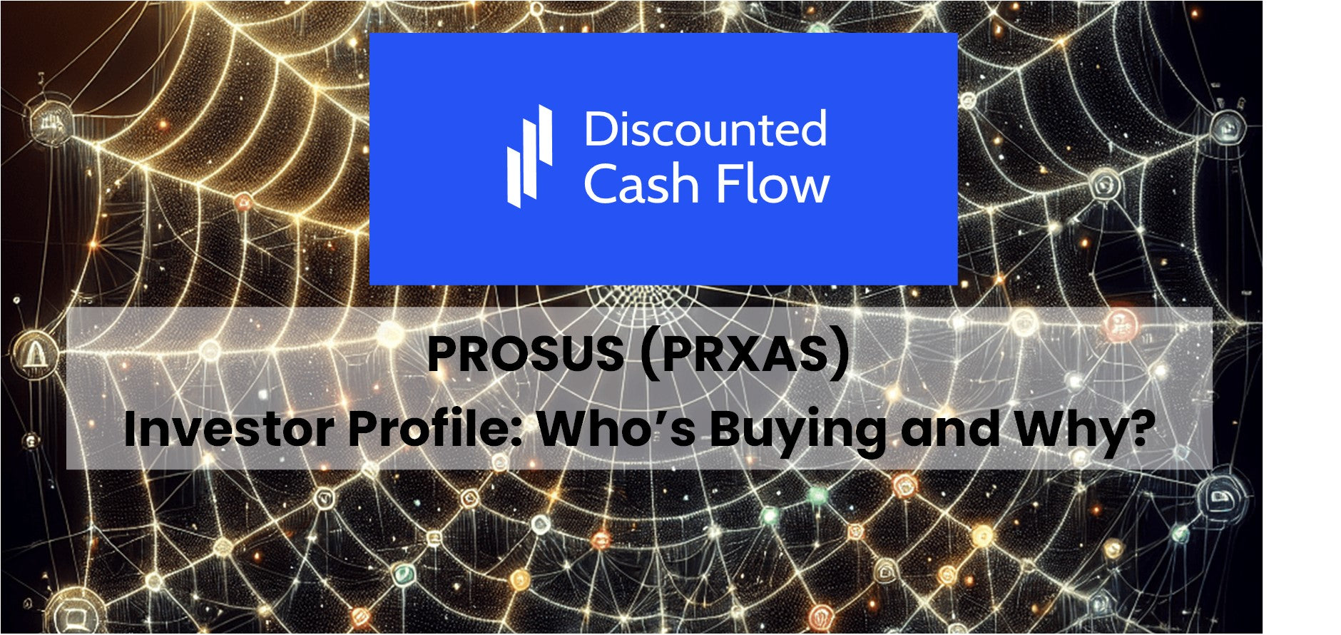 Exploring Prosus (PRXAS): Who’s Buying and Why? – DCFmodeling.com