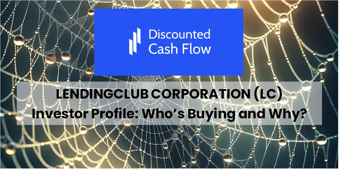 Exploring LendingClub Corporation (LC): Who s Buying and Why? – DCFmodeling.com