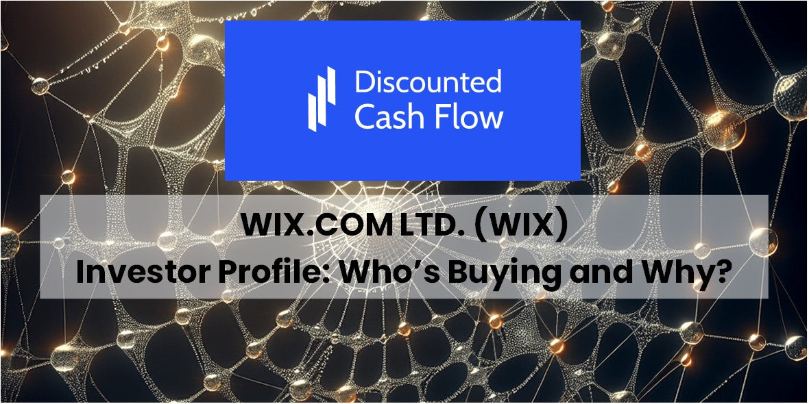 Exploring Wix.com Ltd. (WIX): Who s Buying and Why? – DCFmodeling.com