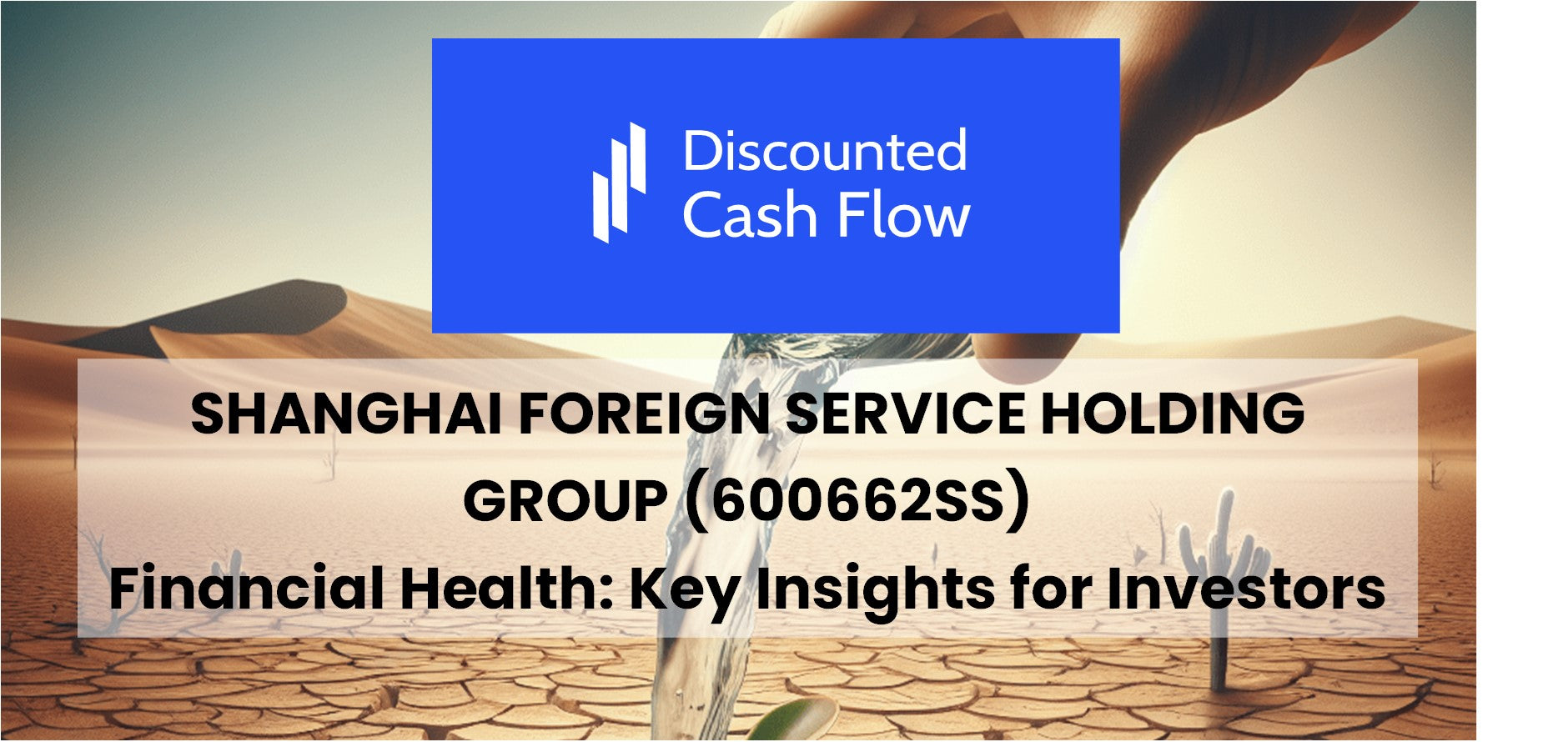 Breaking Down Shanghai Foreign Service Holding Group (600662SS) Financial Health: Key Insights ...