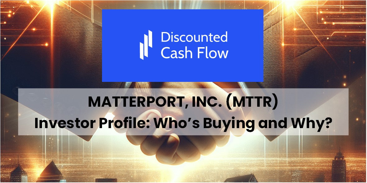 Exploring Matterport, Inc. (MTTR): Who s Buying and Why? – DCFmodeling.com