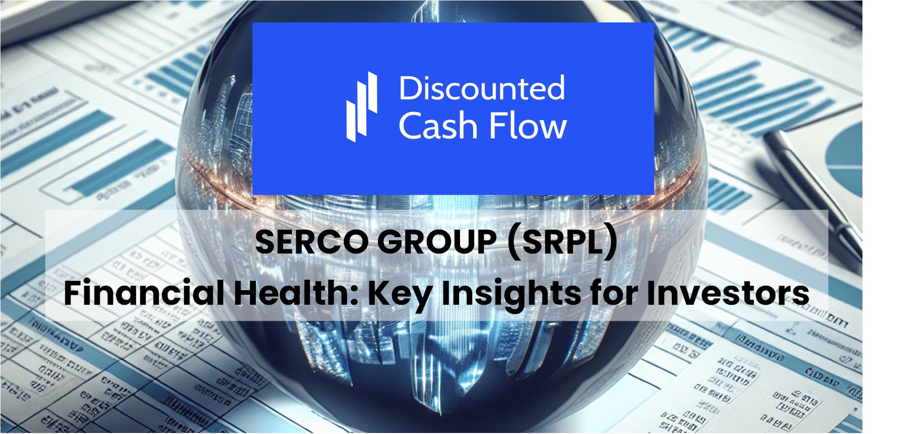 Breaking Down Serco Group (SRPL) Financial Health: Key Insights for Investors – DCFmodeling.com