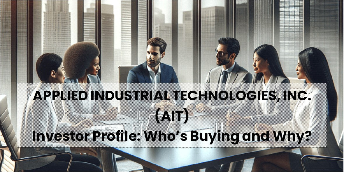 Exploring Applied Industrial Technologies, Inc. (AIT): Who s Buying and Why? – DCFmodeling.com
