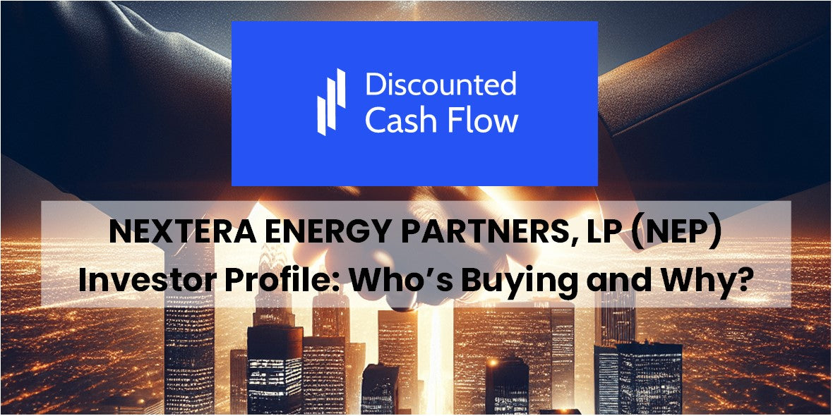 Exploring NextEra Energy Partners, LP (NEP): Who s Buying and Why? – DCFmodeling.com