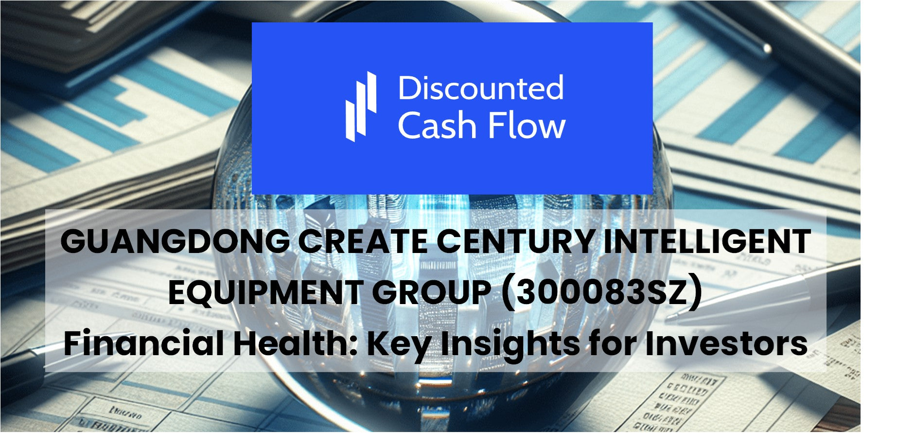 Breaking Down Guangdong Create Century Intelligent Equipment Group (300083SZ) Financial Health ...