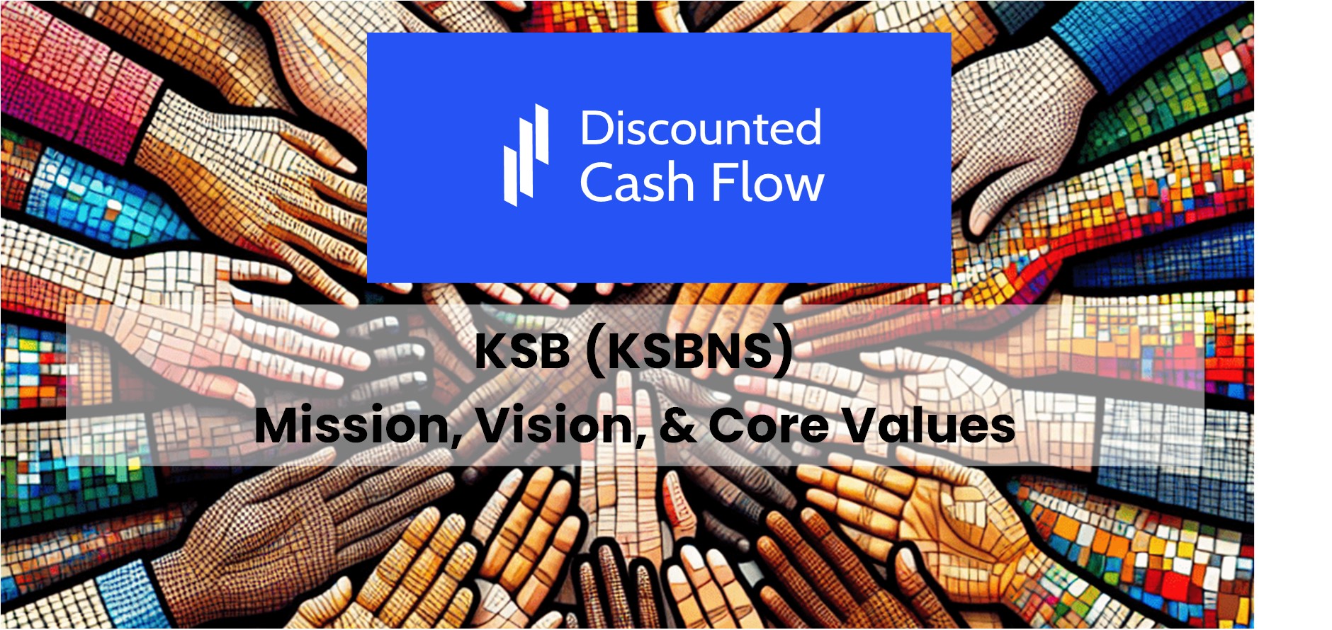 Mission Statement, Vision, & Core Values (2025) of KSB (KSBNS) – DCFmodeling.com
