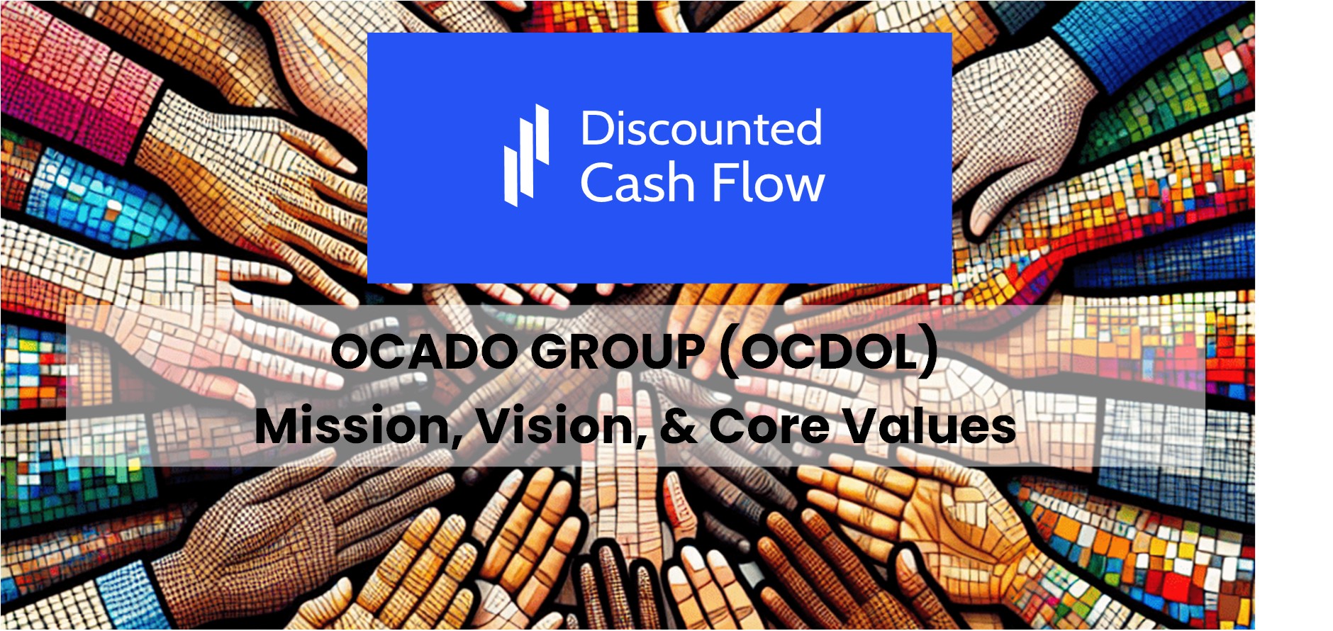 Mission Statement, Vision, & Core Values (2025) of Ocado Group (OCDOL) – DCFmodeling.com