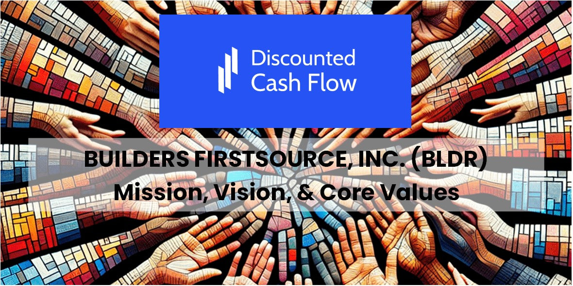 Mission Statement, Vision, & Core Values (2025) of Builders FirstSource, Inc. (BLDR ...