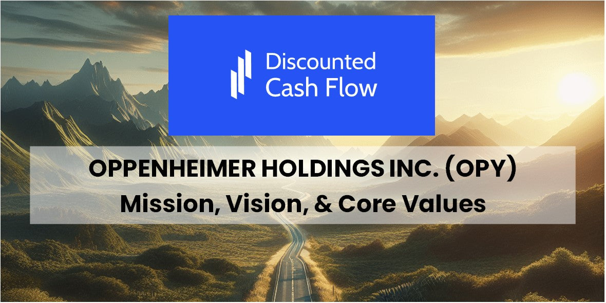 Mission Statement, Vision, & Core Values (2025) of Oppenheimer Holdings Inc. (OPY) – DCFmodeling.com
