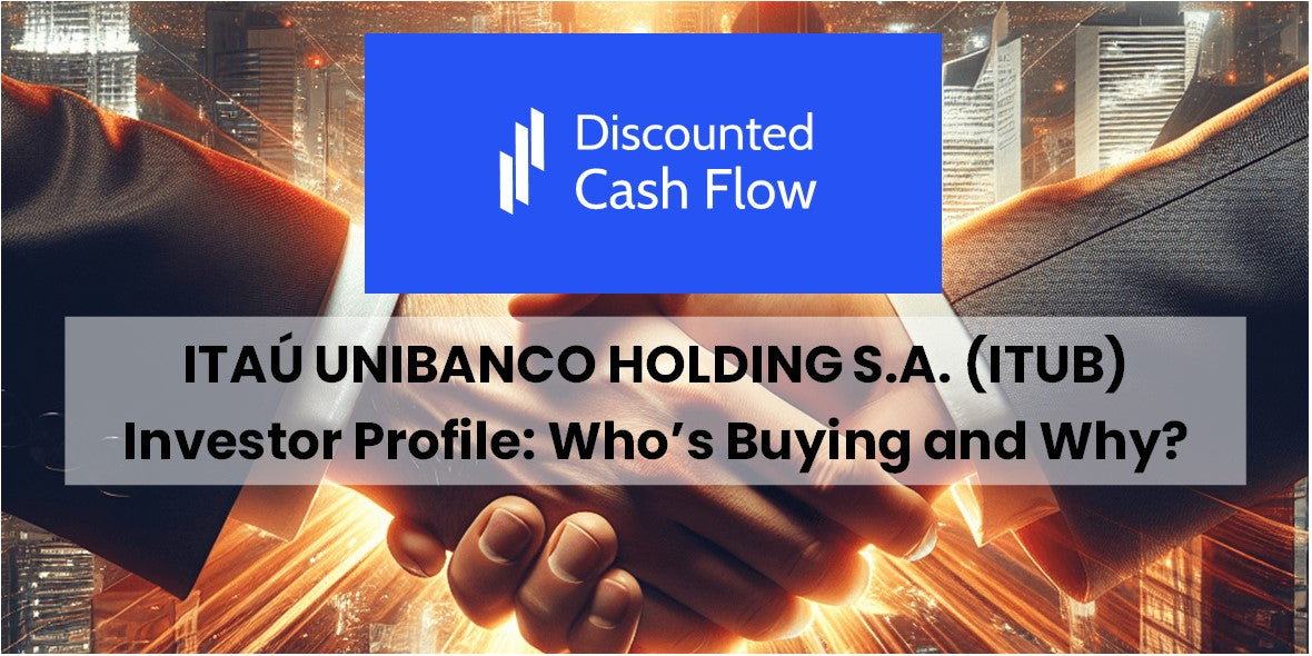 Exploring Ita Unibanco Holding S.A. (ITUB): Who s Buying and Why? – DCFmodeling.com