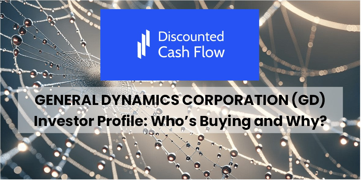 Exploring General Dynamics Corporation (GD): Who s Buying and Why? – DCFmodeling.com