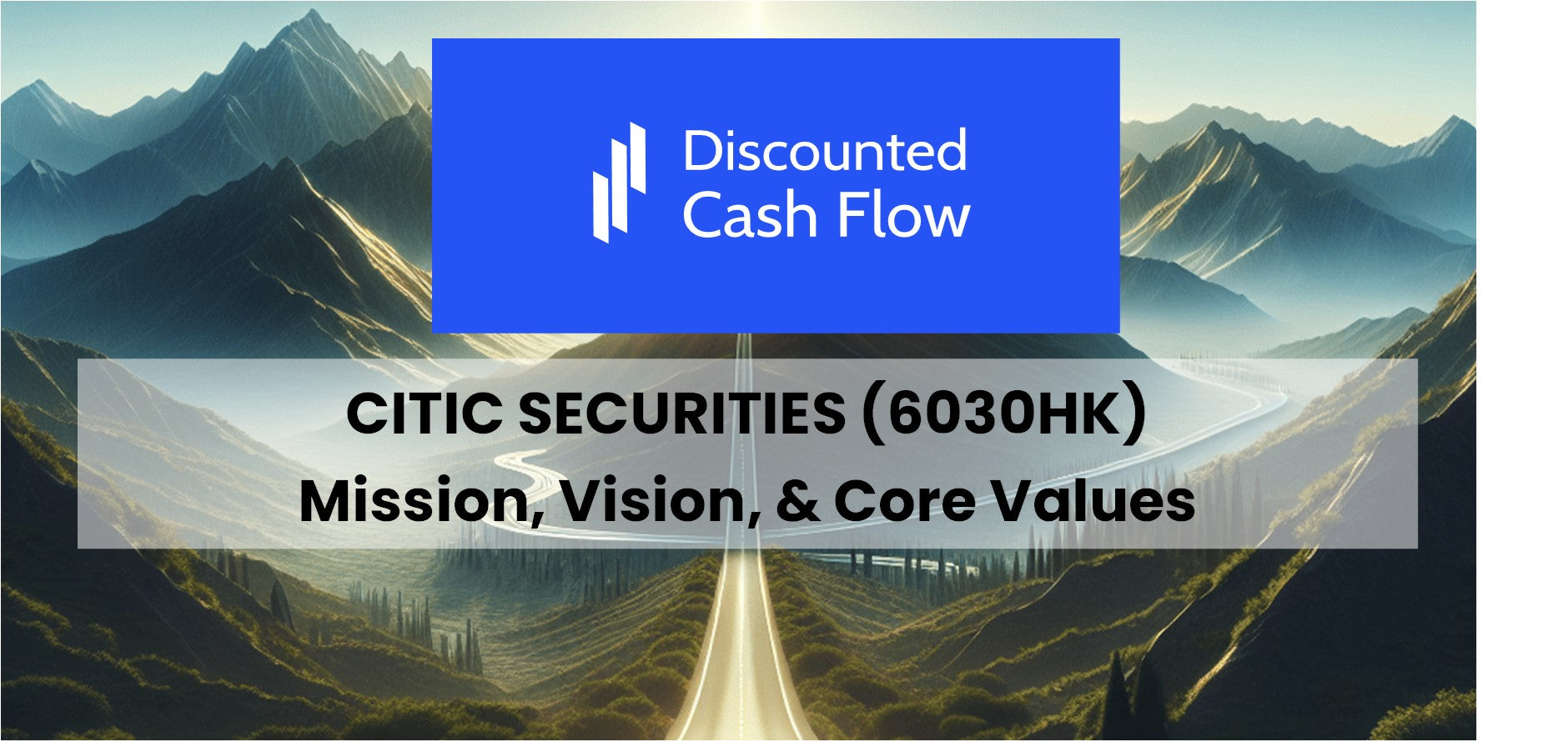 Mission Statement, Vision, & Core Values (2025) of CITIC Securities (6030HK) – DCFmodeling.com