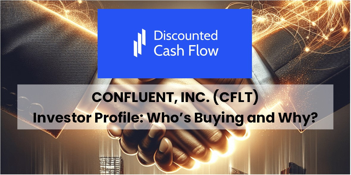 Exploring Confluent, Inc. (CFLT): Who s Buying and Why? – DCFmodeling.com