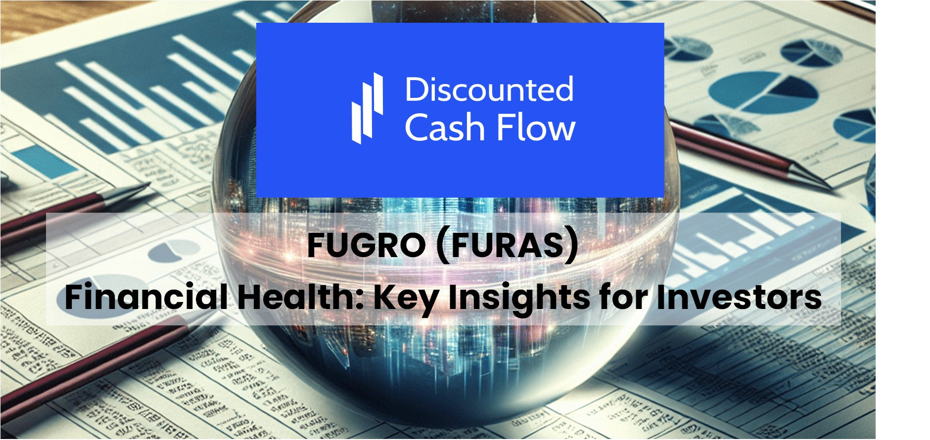 Breaking Down Fugro (FURAS) Financial Health: Key Insights for Investors – DCFmodeling.com