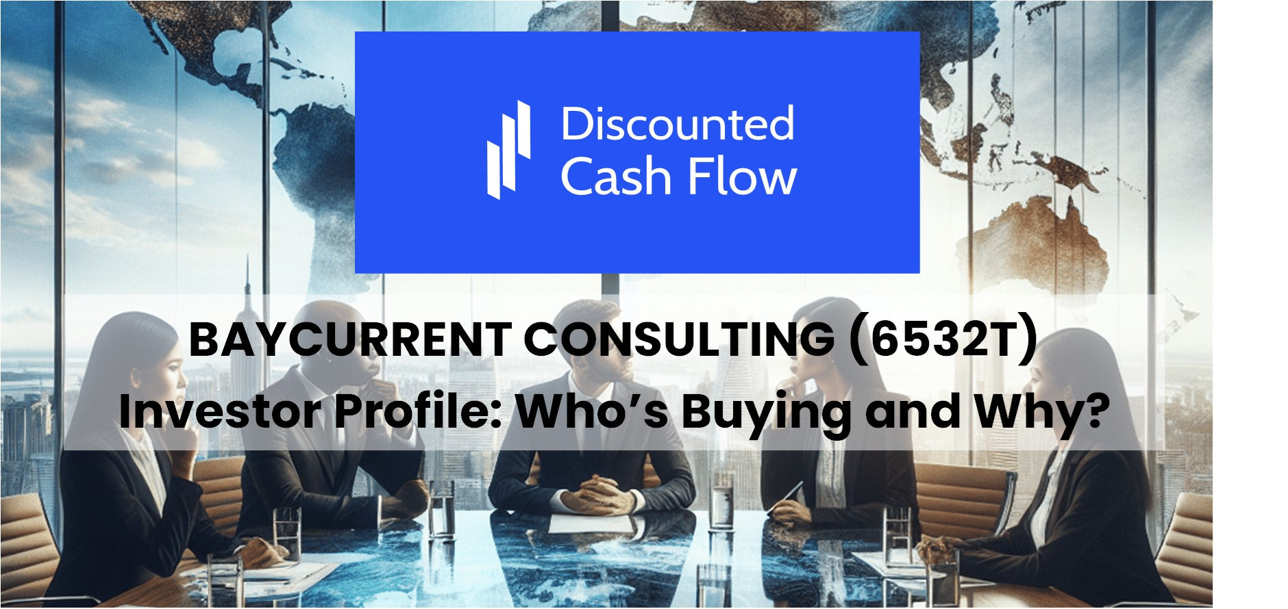 Exploring BayCurrent Consulting (6532T): Who’s Buying and Why? – DCFmodeling.com