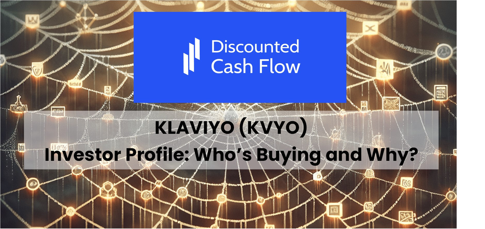 Exploring Klaviyo (KVYO): Who’s Buying and Why? – DCFmodeling.com