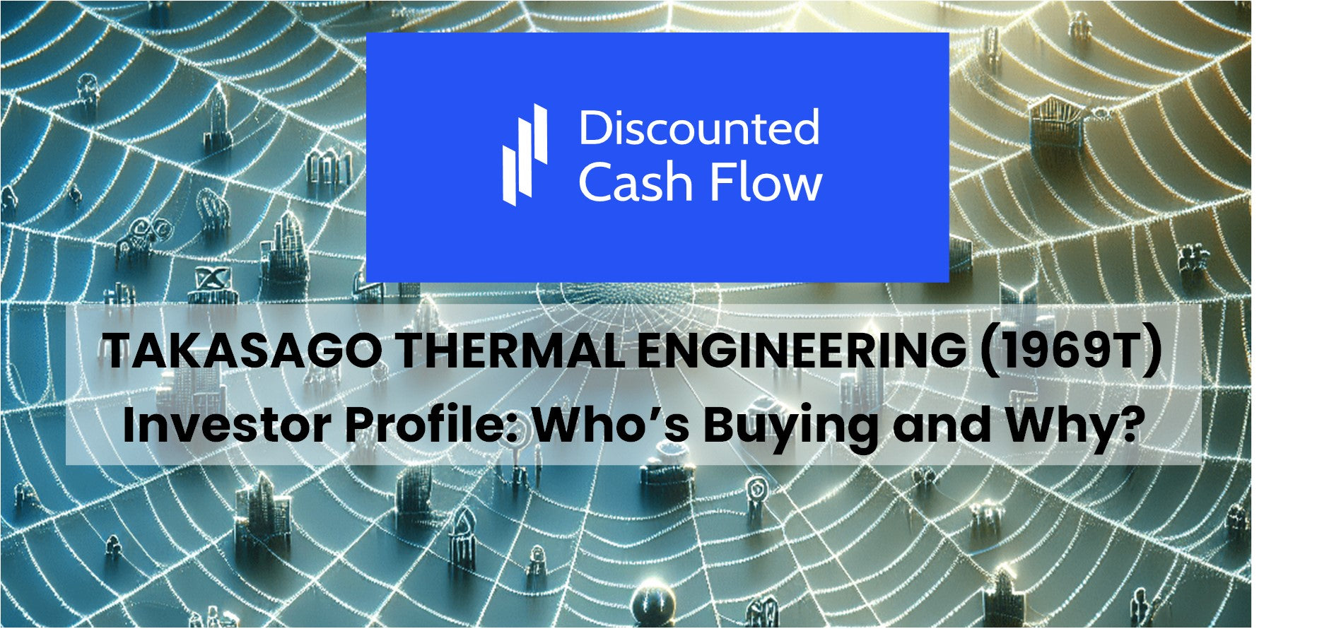 Exploring Takasago Thermal Engineering (1969T): Who’s Buying and Why? – DCFmodeling.com