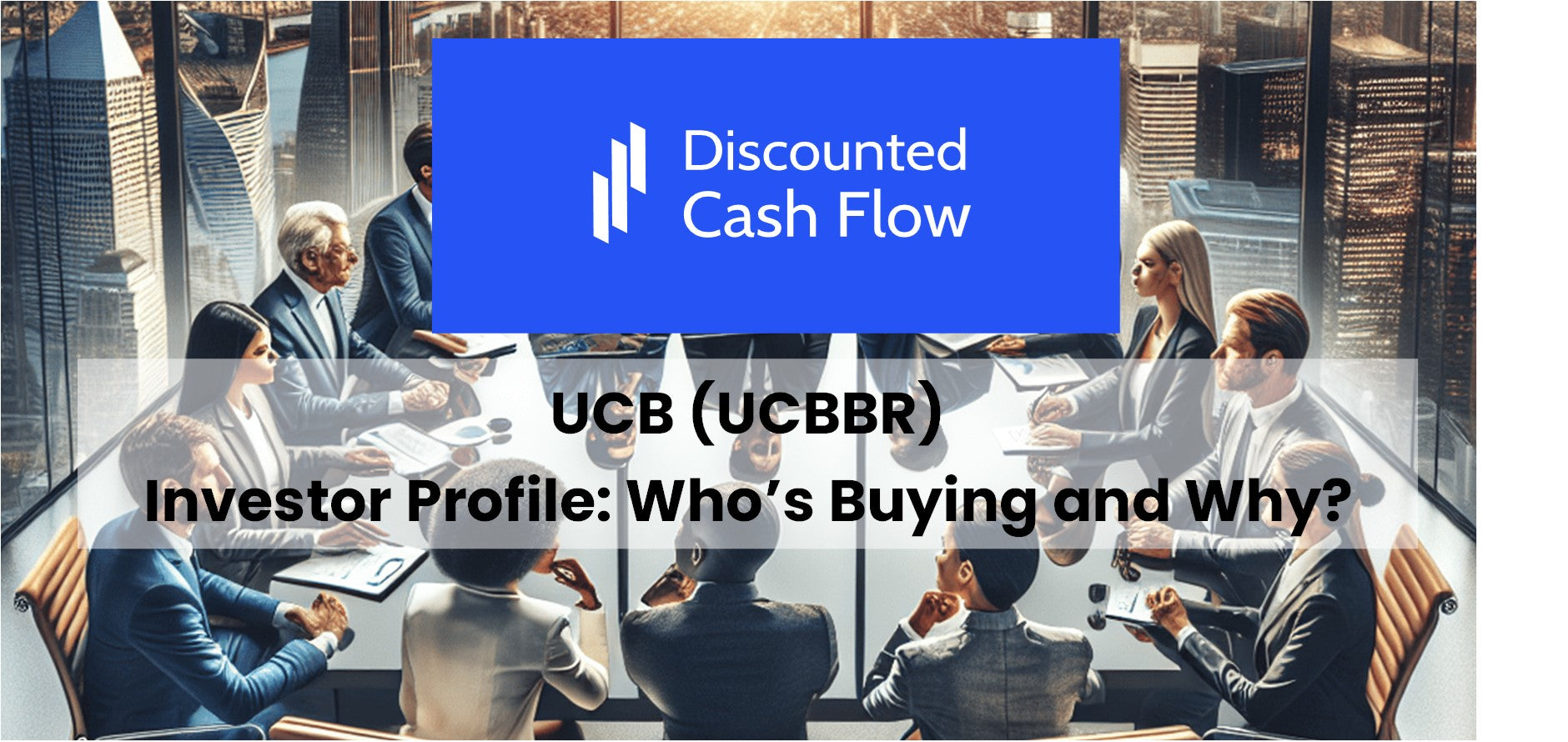 Exploring UCB (UCBBR): Who’s Buying and Why? – DCFmodeling.com