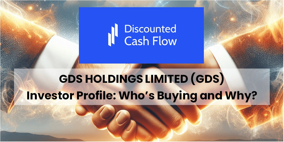 Exploring GDS Holdings Limited (GDS): Who s Buying and Why? – DCFmodeling.com