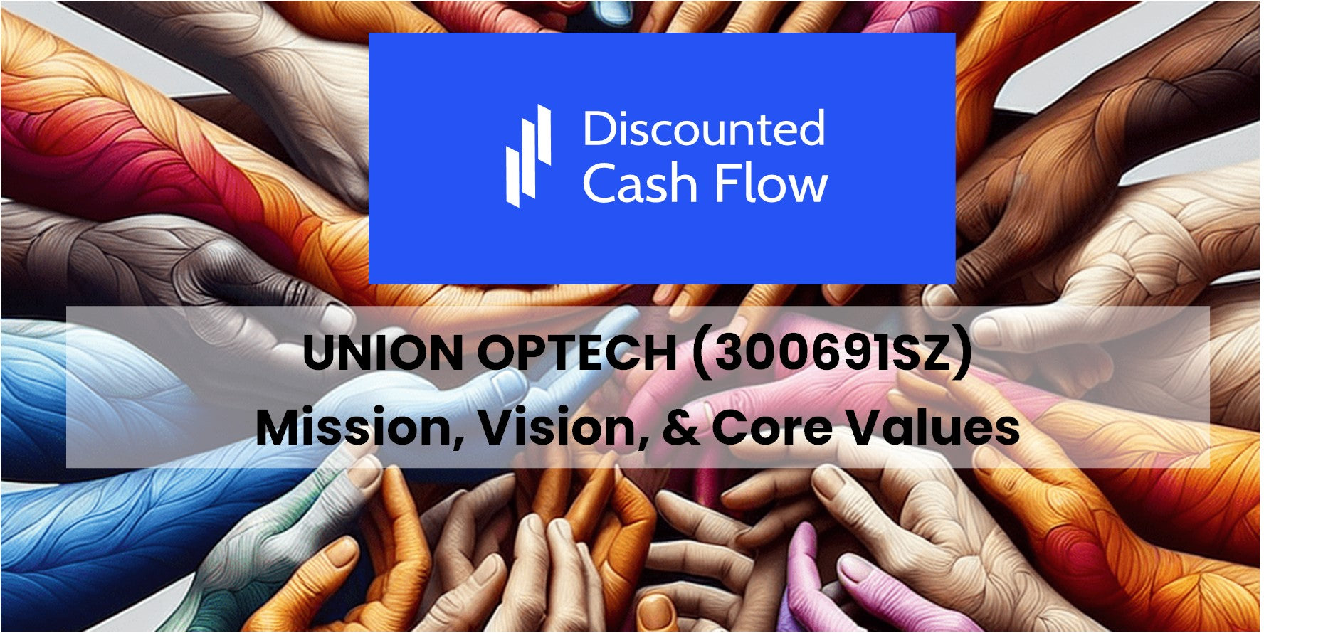 Mission Statement, Vision, & Core Values (2025) of Union Optech (300691SZ) – DCFmodeling.com