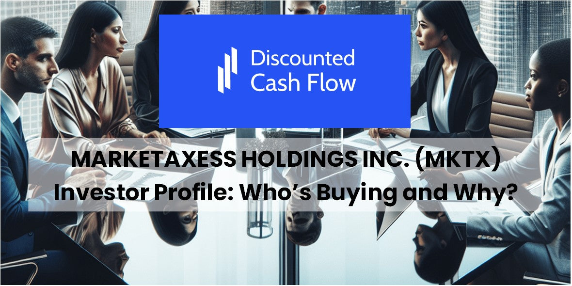 Exploring MarketAxess Holdings Inc. (MKTX): Who s Buying and Why? – DCFmodeling.com