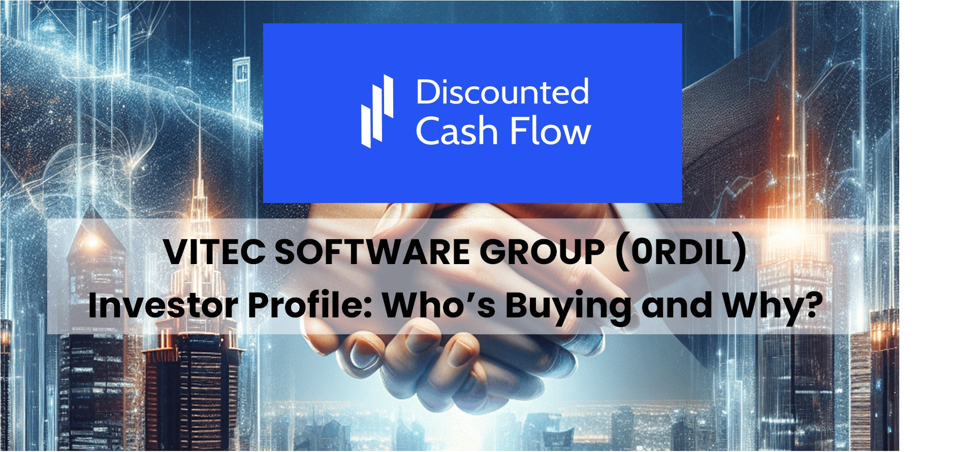 Exploring Vitec Software Group (0RDIL): Who’s Buying and Why? – DCFmodeling.com