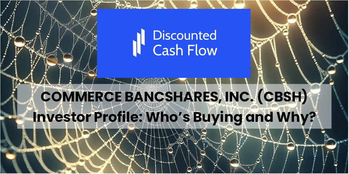 Exploring Commerce Bancshares, Inc. (CBSH): Who s Buying and Why? – DCFmodeling.com