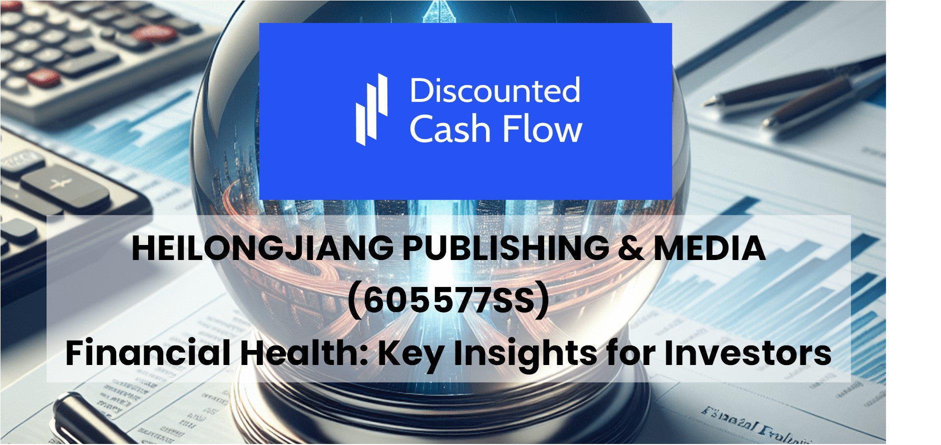 Breaking Down Heilongjiang Publishing & Media (605577SS) Financial Health: Key Insights for ...