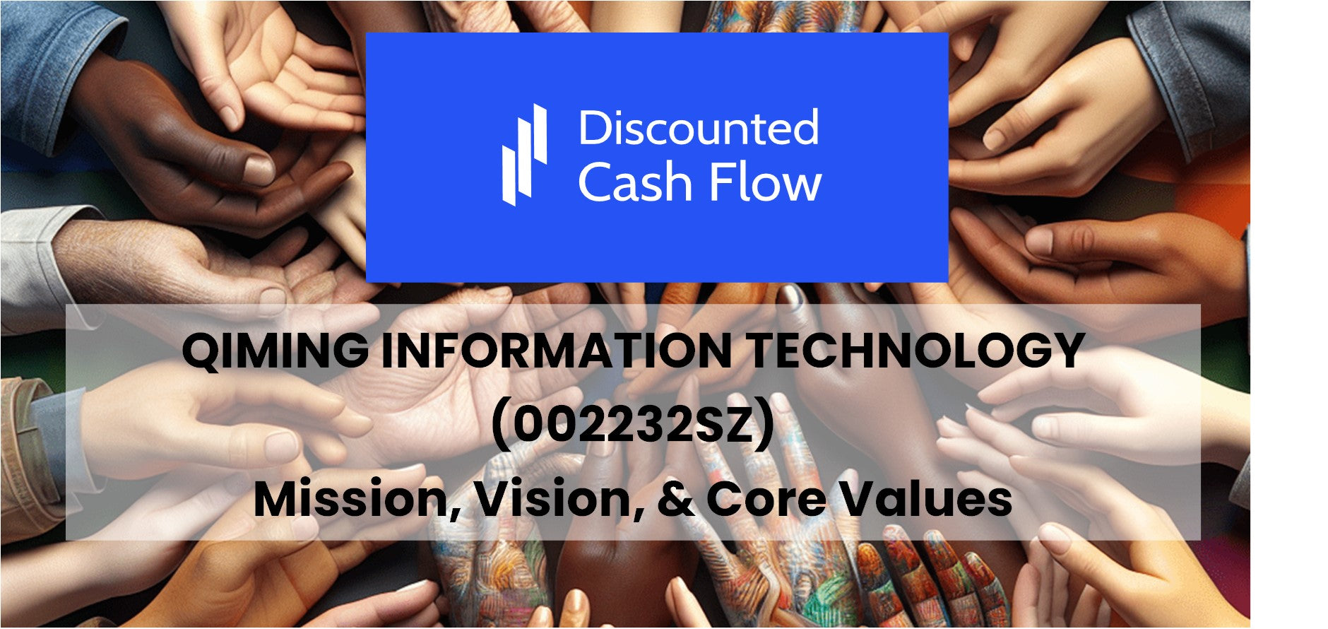 Mission Statement, Vision, & Core Values (2025) of Qiming Information Technology (002232SZ ...