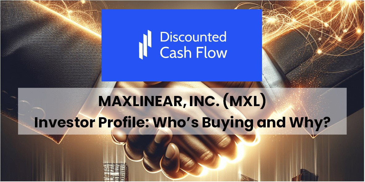 Exploring MaxLinear, Inc. (MXL): Who s Buying and Why? – DCFmodeling.com