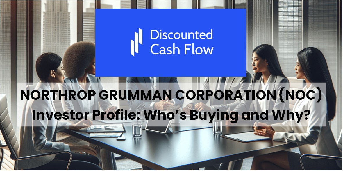 Exploring Northrop Grumman Corporation (NOC): Who s Buying and Why? – DCFmodeling.com
