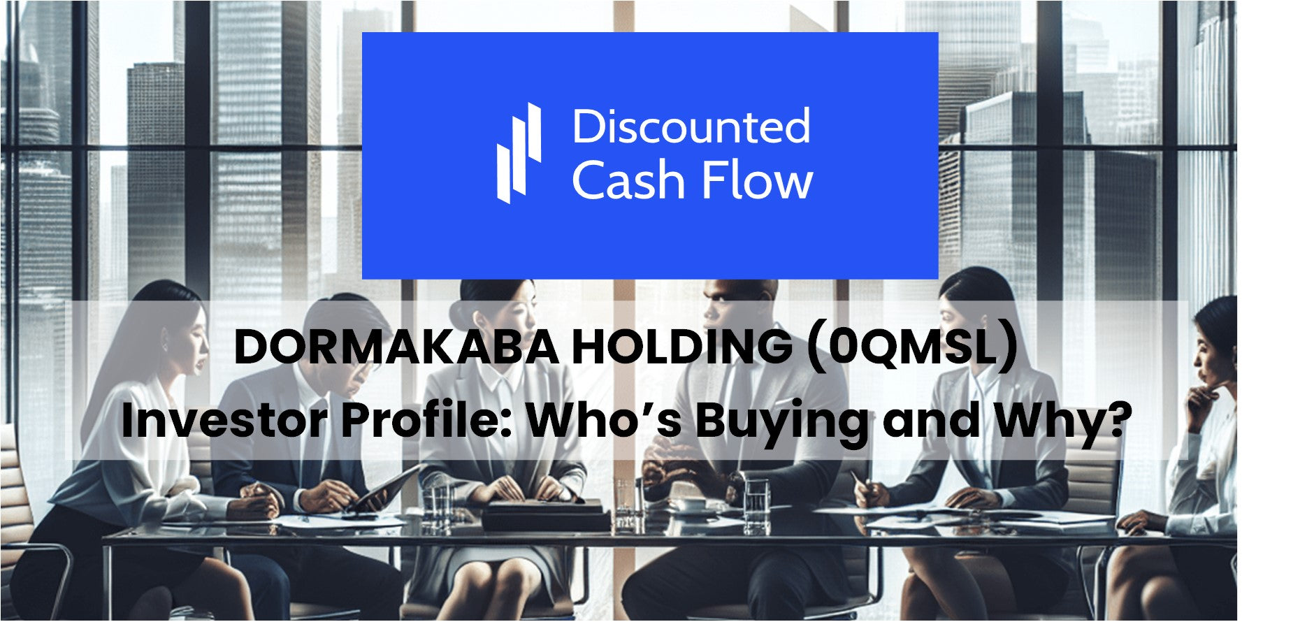 Exploring dormakaba Holding (0QMSL): Who’s Buying and Why? – DCFmodeling.com