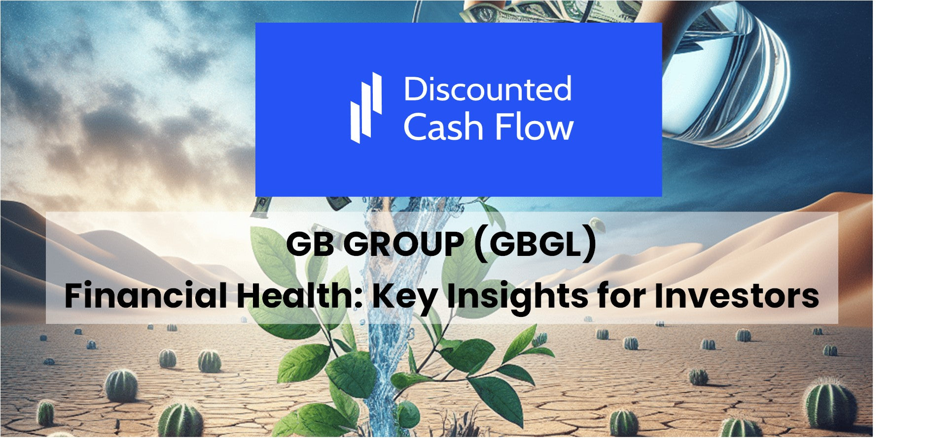 Breaking Down GB Group (GBGL) Financial Health: Key Insights for Investors – DCFmodeling.com