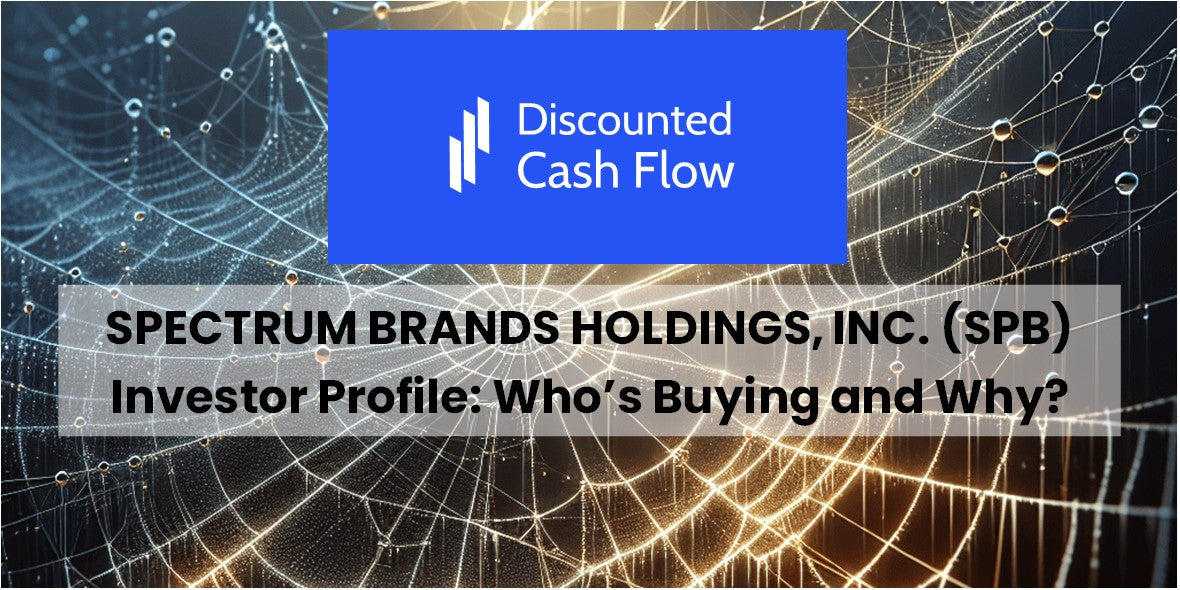 Exploring Spectrum Brands Holdings, Inc. (SPB): Who s Buying and Why? – DCFmodeling.com