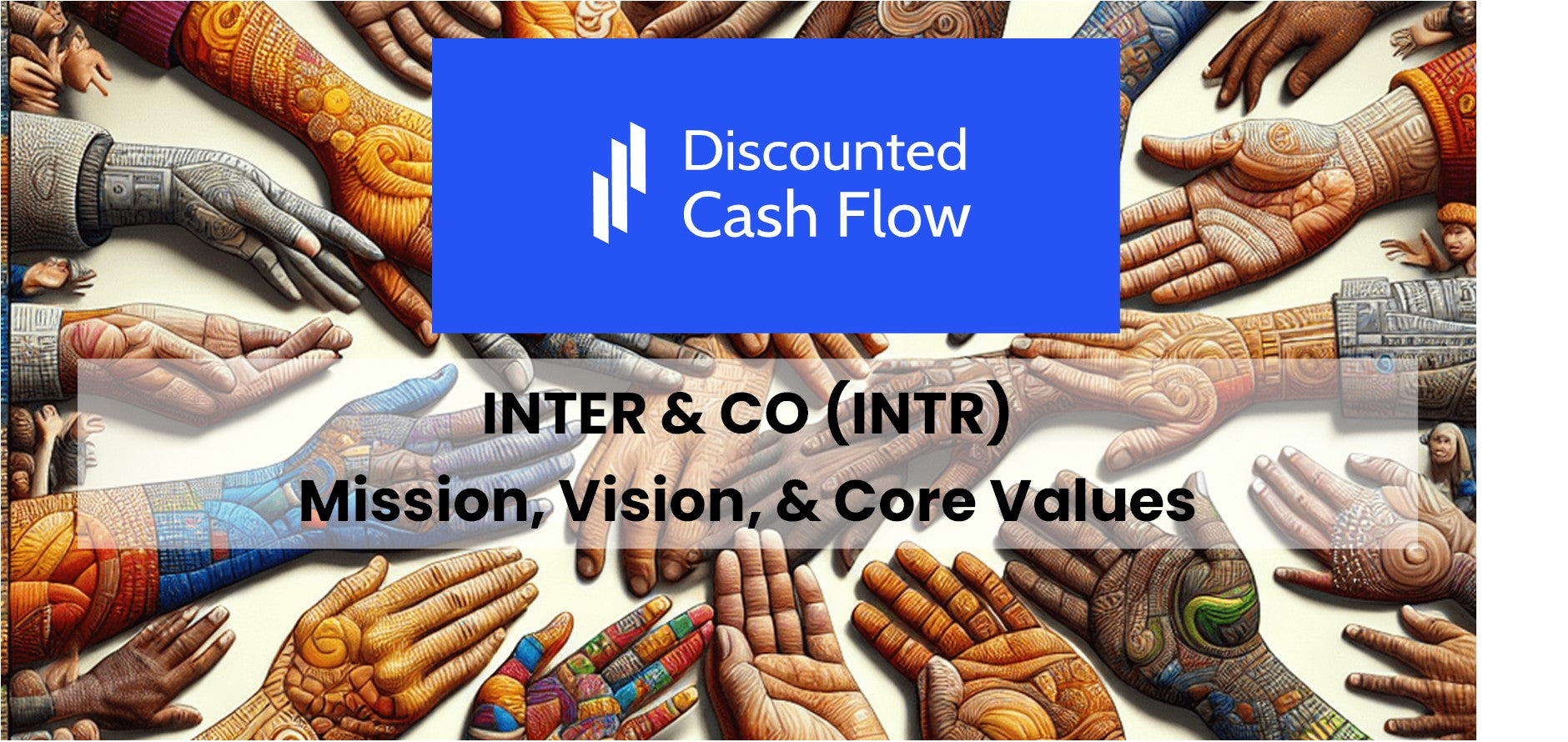 Mission Statement, Vision, & Core Values (2025) of Inter & Co (INTR) – DCFmodeling.com