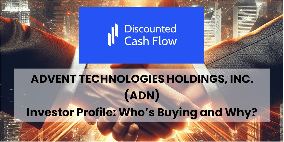 Exploring Advent Technologies Holdings, Inc. (ADN): Who s Buying and Why? – DCFmodeling.com