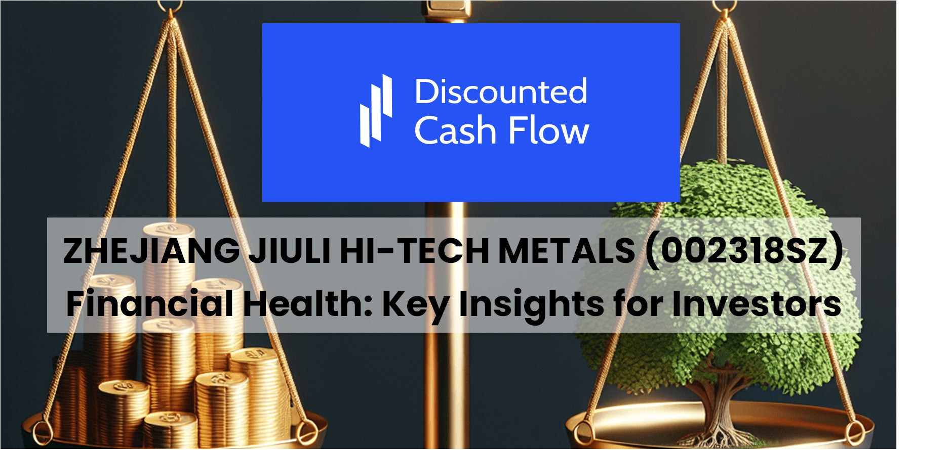 Breaking Down Zhejiang Jiuli Hi-Tech Metals (002318SZ) Financial Health: Key Insights for ...