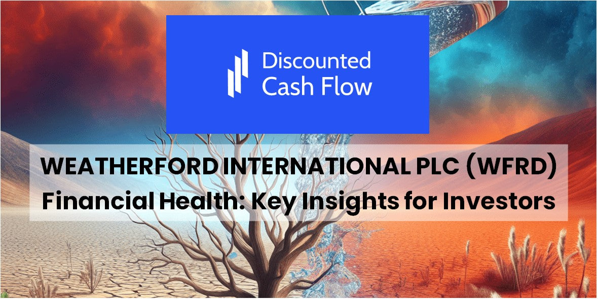 Breaking Down Weatherford International plc (WFRD): Key Insights for Investors – DCFmodeling.com