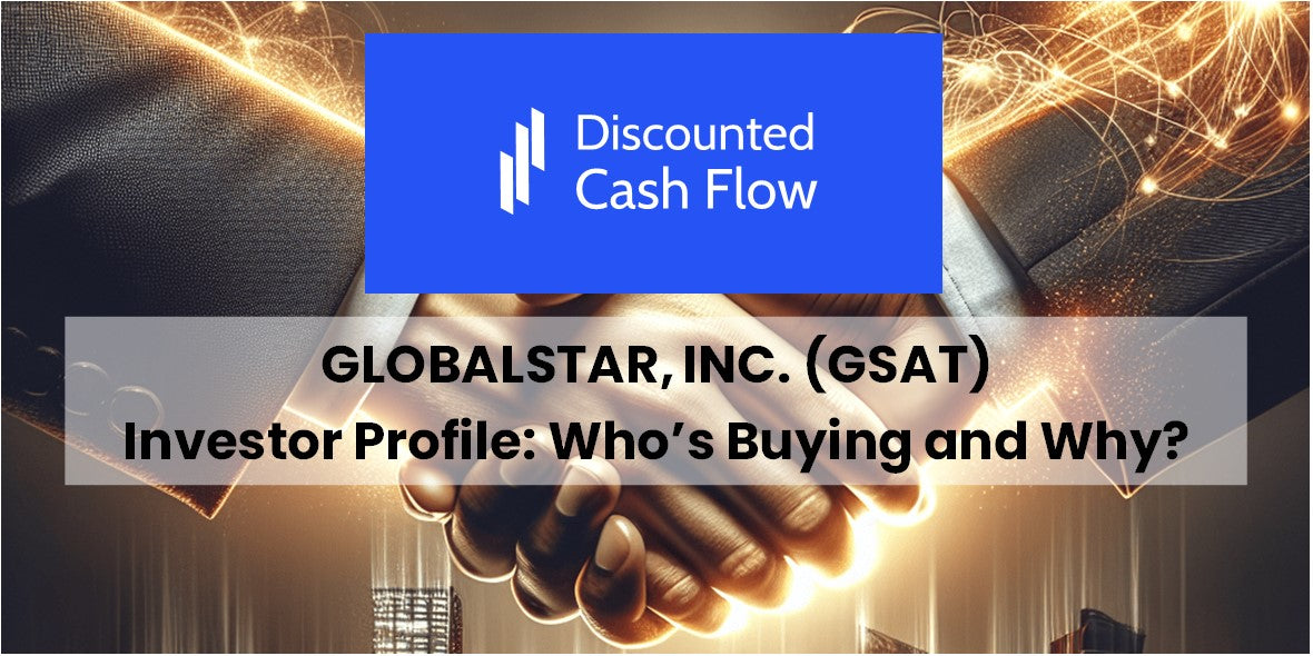 Exploring Globalstar, Inc. (GSAT): Who s Buying and Why? – DCFmodeling.com